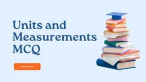 50+ Units and Measurements Class 11 MCQ PDF with Answers Free