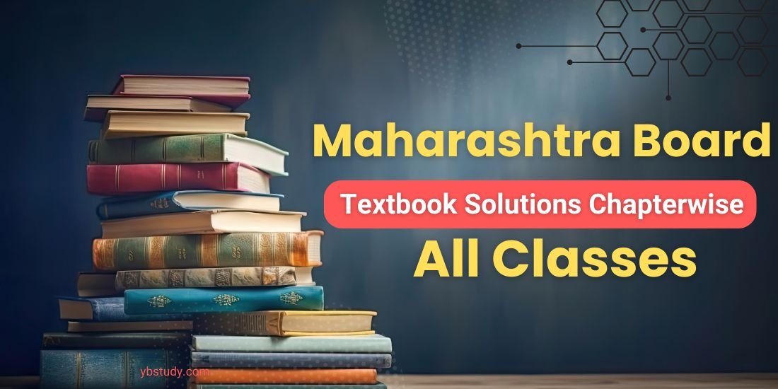 Maharashtra Board Solutions for Classes 12, 11, 10, 9, 8, 7, 6 Chapterwise