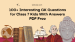 100+ GK Questions for Class 7 with Answers PDF – Quiz, MCQ & Current ...